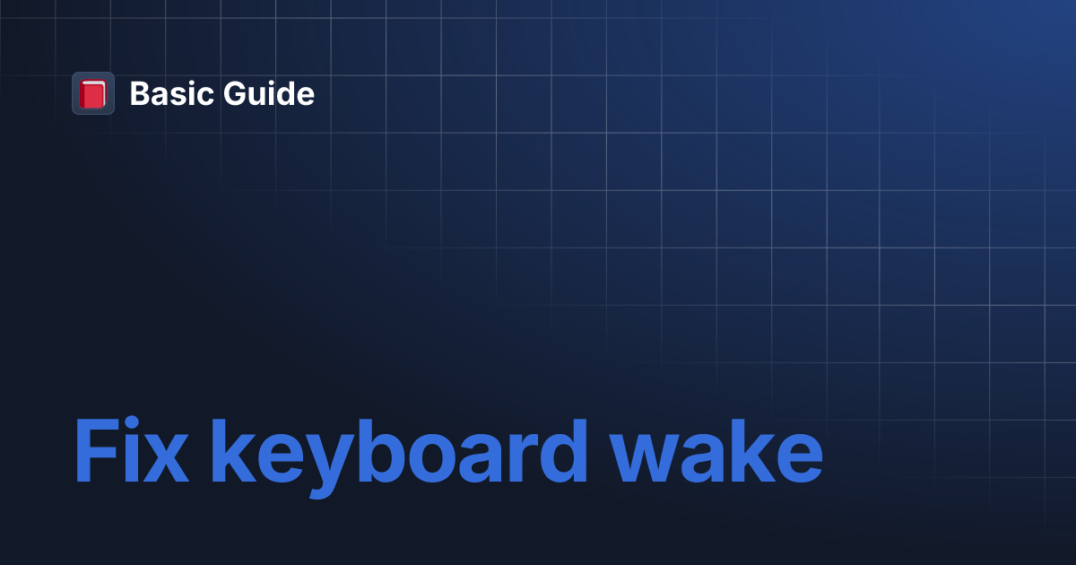 Fix keyboard wake | Basic Guide