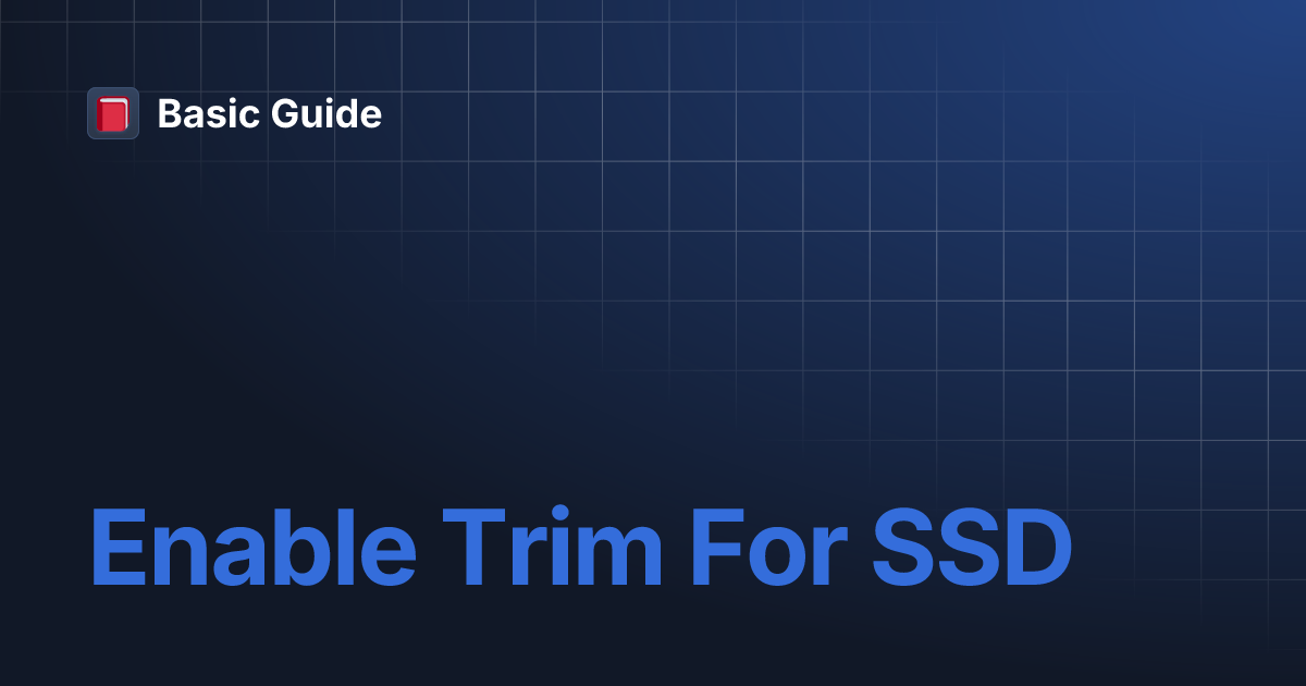 Enable Trim For SSD | Basic Guide