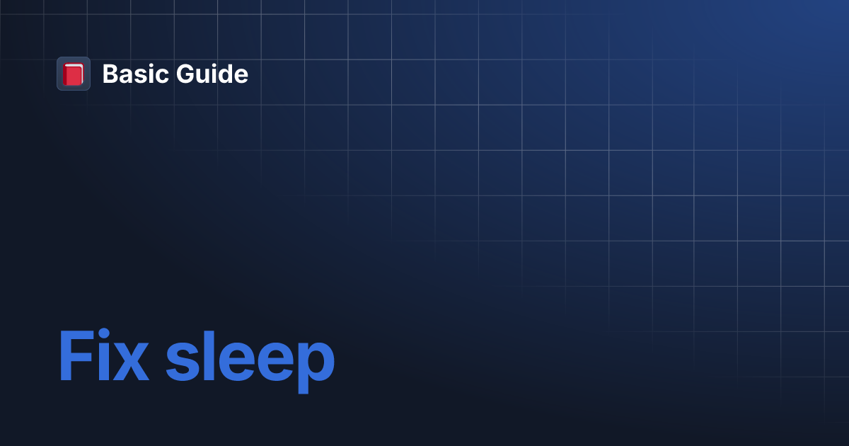Fix sleep | Basic Guide