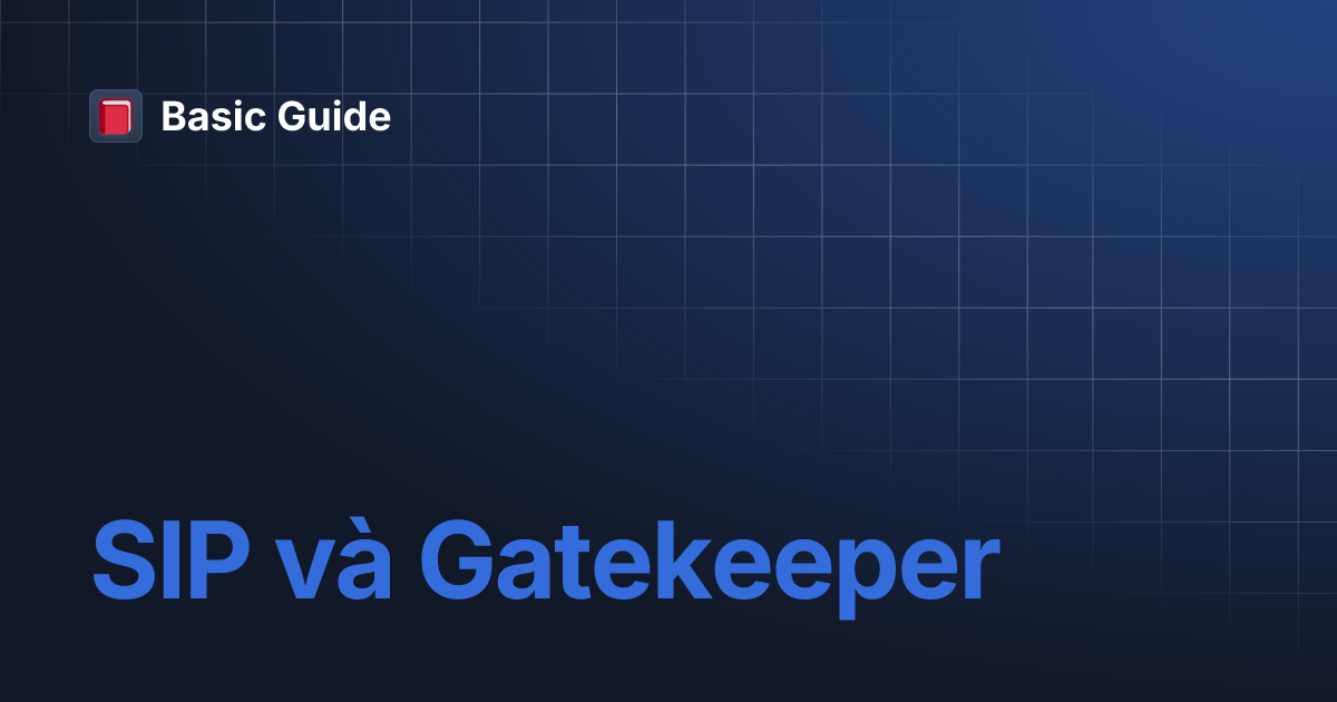 SIP và Gatekeeper | Basic Guide